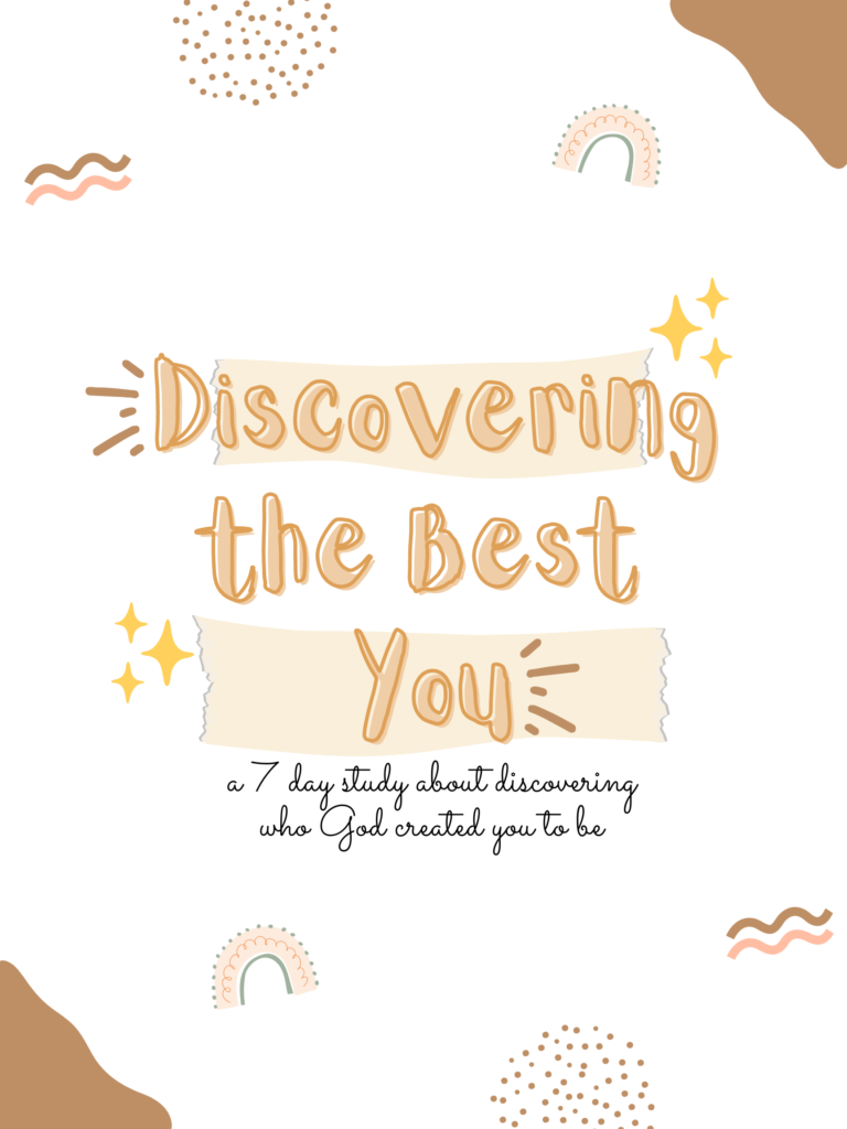 Discovering the Best You (a 7 day Bible study about discovering who God ...